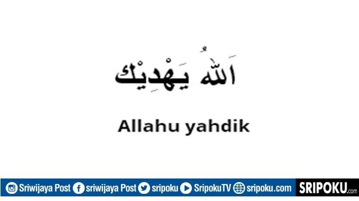 Apa Arti Allahu Yahdik yang Jadi Istilah Populer di Indonesia? Ternyata ...