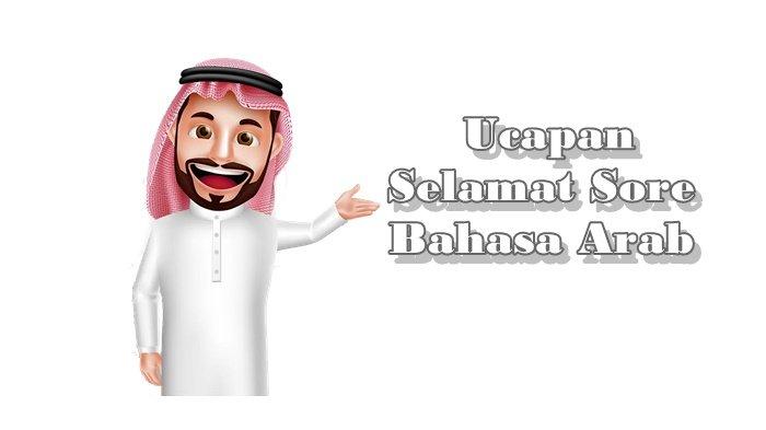 Cara Menjawab Ucapan Selamat Sore dalam Bahasa Arab, Ini Contoh ...