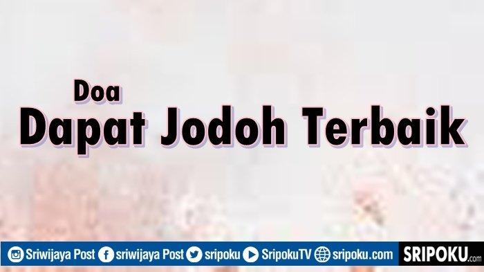 Doa Mendapatkan Jodoh yang Terbaik sesuai Ajaran Islam, Lengkap dengan ...