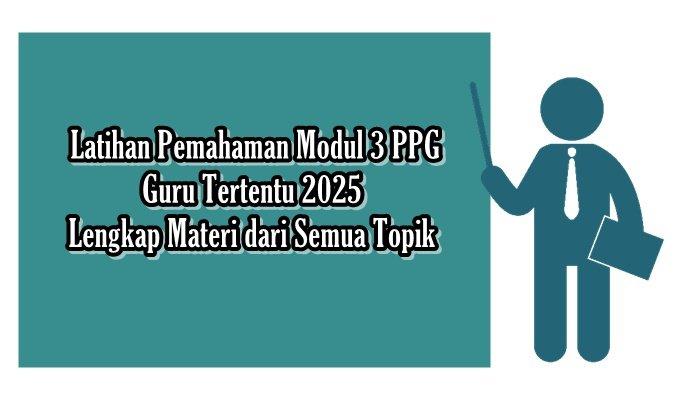 Berita Modul 3 PPG Guru Tertentu 2025 Terbaru Hari Ini - Sripoku.com