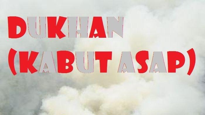 Viral Besok Terjadi Dukhan (Kabut Asap) sebagai Tanda Kiamat, Pimpinan ...