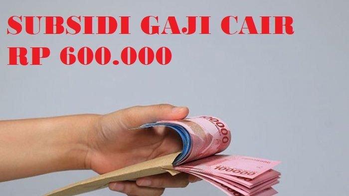 Jadwal Penyaluran Subsidi Gaji Karyawan Gelombang 2, Ini Persyaratan ...