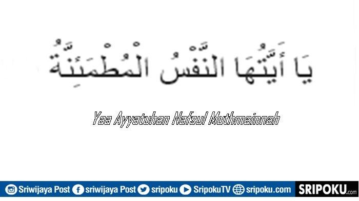Arti Yaa Ayyatuhan Nafsul Muthmainnah, Panggilan Allah Jelang Sakratul ...
