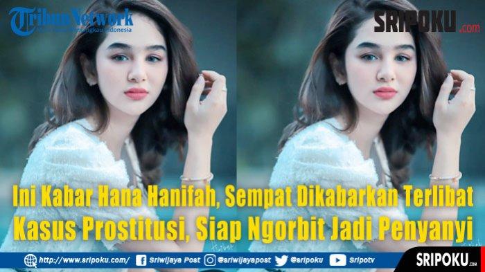 Video Kabar Hana Hanifah, Sempat Dikabarkan Terlibat Kasus Prostitusi ...