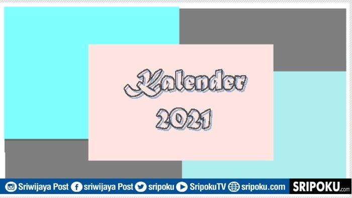 Daftar Hari Besar dan Tanggal Penting Kalender Islam Tahun 2021, Puasa ...
