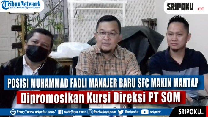 Video Posisi Muhammad Fadli Manajer Baru SFC Makin Mantap Dipromosikan ...