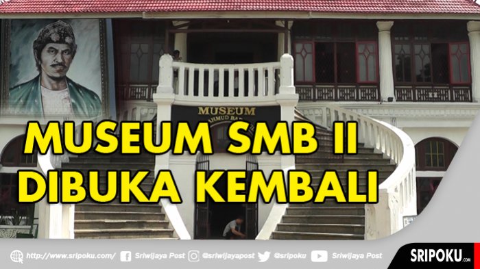 Hampir Selesai Diperbaiki, Museum SMB II Dibuka Kembali - Sripoku.com