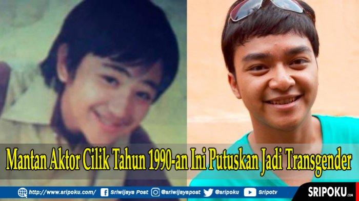 Video: Mantan Aktor Cilik Tahun 1990-an Ini Putuskan Jadi Transgender ...
