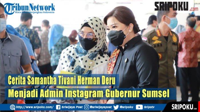 Video Cerita Samantha Herman Deru Menjadi Admin Instagram Gubernur Sumsel Promosikan Produk UMKM ...