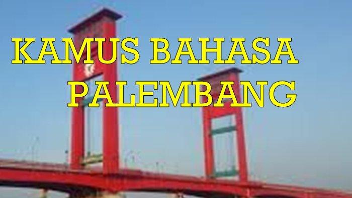 Mengenal Bahasa Palembang Awalan Huruf K Sudah Jarang Terdengar, Ini ...