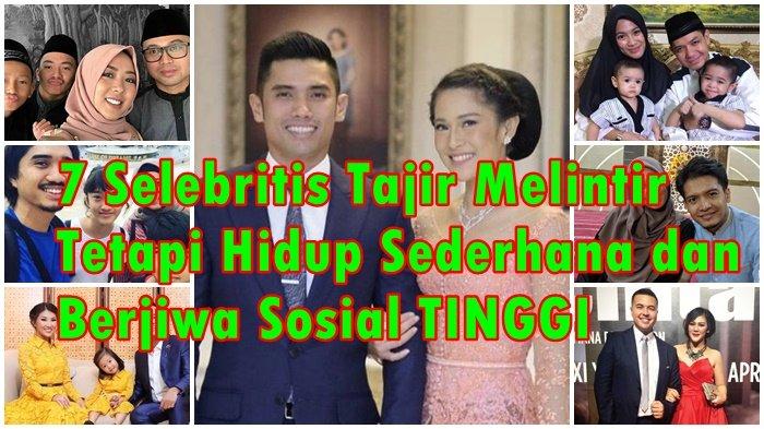 Tajir Melintir 7 Artis Hidup Sederhana, Nomor 2 Suaminya Tak Sembarang ...