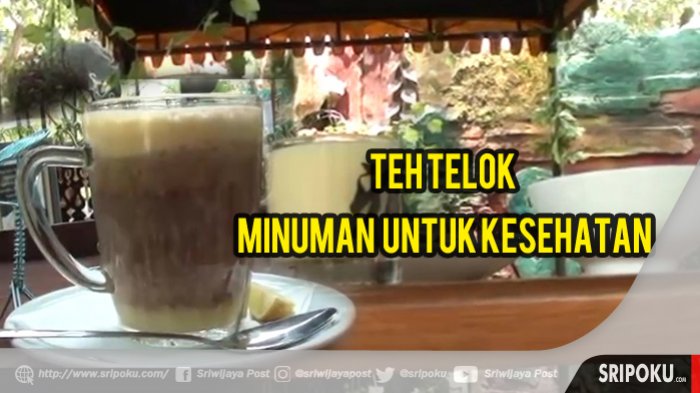 Video Minuman Teh Telur Baik Untuk Kesehatan - Sripoku.com