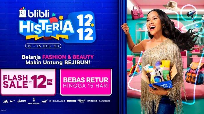 Promo Blibli Histeria 12.12! CEK Tips Belanja Barang Fashion dan Beauty ...