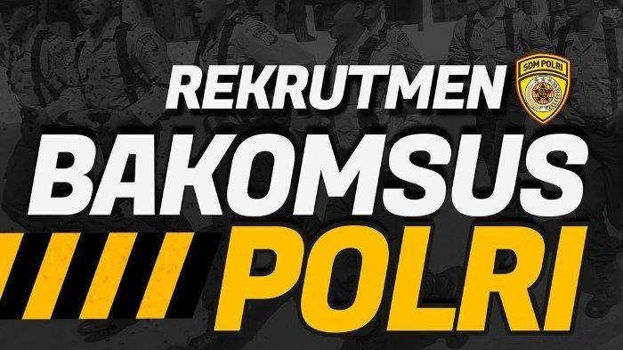 Pendaftaran Bakomsus Polri 2025 Dibuka, Ini Jadwal dan Syaratnya - Tribunpalu.com
