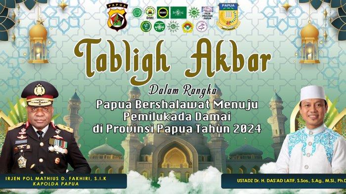 Hadirkan Ustadz Das'ad Latif di Tabligh Akbar Papua Bershalawat, Polri Ingin Wujdukan Pilkada ...