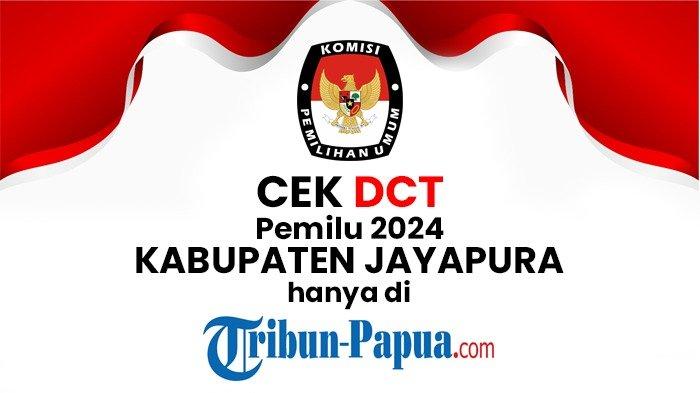 INILAH Daftar Calon Tetap Dewan Perwakilan Rakyat Daerah Kabupaten Jayapura di Pemilu 2024 ...