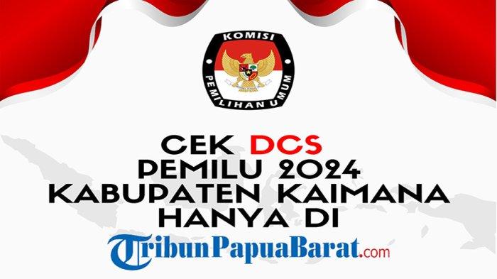Soal Calon Sementara Anggota DPRD Kaimana, KPU Terima Tanggapan Masyarakat Hingga 28 Agustus ...