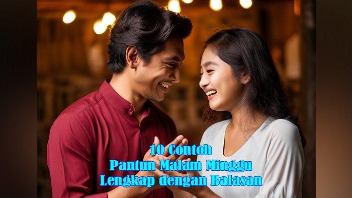 10 Contoh Pantun Malam Minggu Lengkap dengan Balasan - Tribunpekanbaru.com