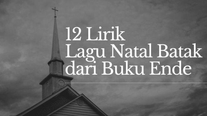12 Lirik Lagu Natal Batak dari Buku Ende: Sai Ro Ma Hamuna, Marlas Roha ...