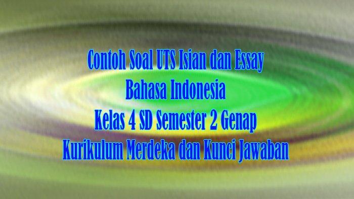 15 Contoh Soal UTS Essay Bahasa Indonesia Kelas 4 SD Semester 2 ...
