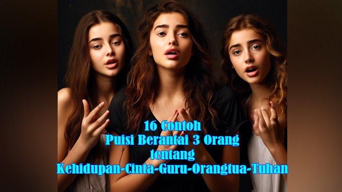 16 Contoh Puisi Berantai 3 Orang tentang Kehidupan, Cinta, Guru ...