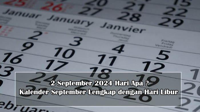 2 September 2024 Hari Apa ? Berikut Kalender September Lengkap dengan ...