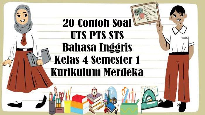 20 Contoh Soal UTS PTS STS Bahasa Inggris Kelas 4 Semester 1 Kurikulum Merdeka - Tribunpekanbaru.com