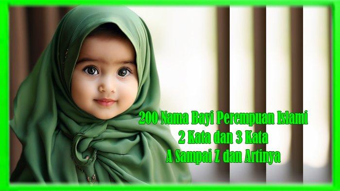 200 Nama Bayi Perempuan Islami 2 Kata dan 3 Kata dari A Sampai Z dan Artinya - Tribunpekanbaru.com