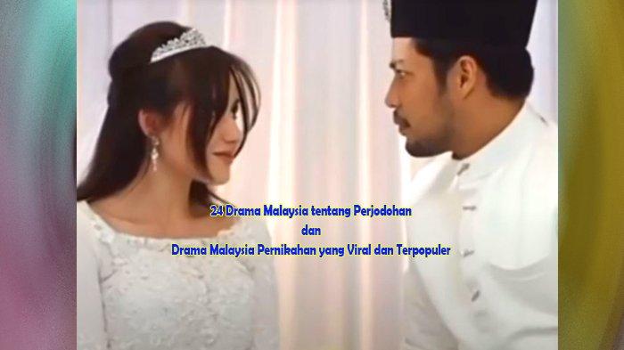 24 Drama Malaysia tentang Perjodohan dan Drama Malaysia Pernikahan yang ...