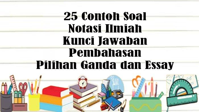 25 Contoh Soal Notasi Ilmiah dan Kunci Jawaban serta Pembahasan Pilihan ...