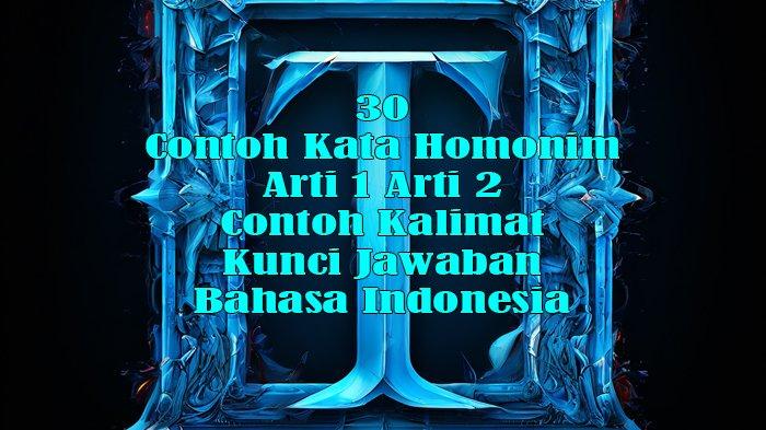 30 Contoh Kata Homonim dan Arti 1 Arti 2 serta Contoh Kalimat Kunci ...