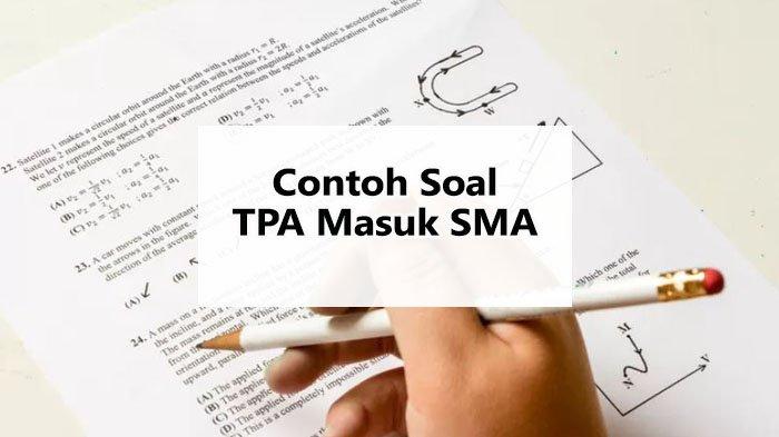 30 Contoh Soal TPA Masuk SMA 2025 dan Jawabannya Untuk Tes Potensi ...