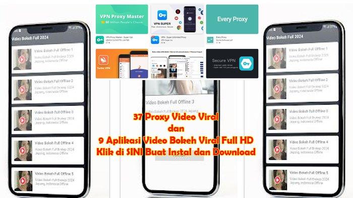 37 Proxy Video Viral dan 9 Aplikasi Video Jernih Viral Full HD, Klik DISINI Buat Instal dan ...