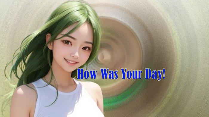 4 Jawaban How Was Your Day dan Contoh Penggunaan Kalimat How Was Your ...