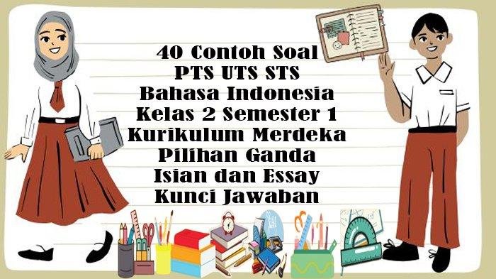 40 Contoh Soal PTS UTS STS Bahasa Indonesia Kelas 2 Semester 1 Kurikulum Merdeka dan Kunci ...