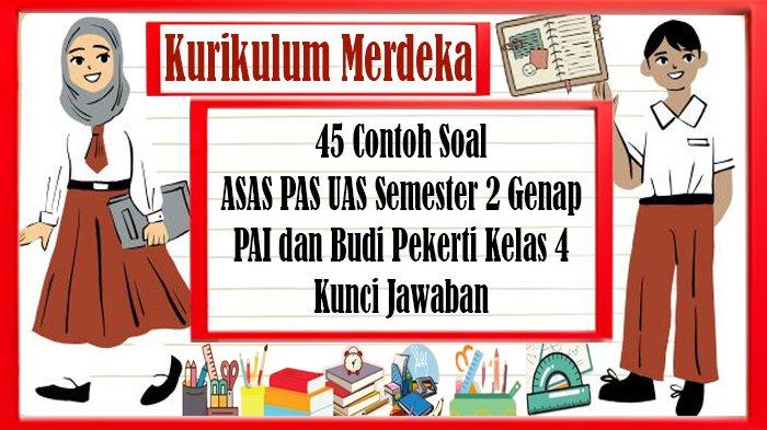 45 Contoh Soal ASAS PAS UAS Semester 2 Genap PAI dan Budi Pekerti Kelas 4 dan Kunci Jawaban ...