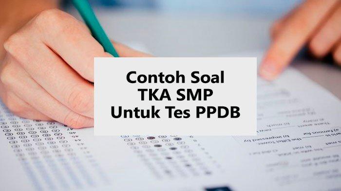 45 Contoh Soal TKA SMP Untuk Tes PPDB SMP/MTS 2025 Beserta Jawabannya ...