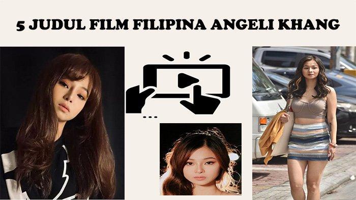 5 Judul Film Angeli Khang, Nonton Film Filipina Terpopuler di Vivamax - Tribunpekanbaru.com