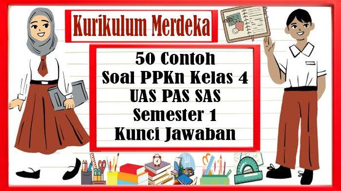 50 Contoh Soal PPKn Kelas 4 UAS PAS SAS Semester 1 Sesuai Buku Kurikulum Merdeka dan Kunci ...