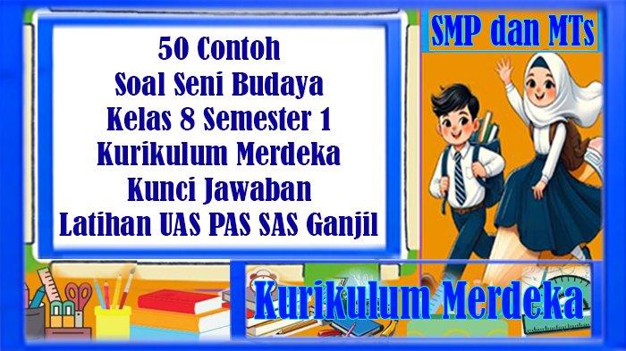 50 Contoh Soal Seni Budaya Kelas 8 Semester 1 Kurikulum Merdeka Pilihan Ganda dan Kunci Jawaban ...