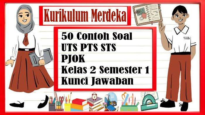50 Contoh Soal UTS PTS STS PJOK Kelas 2 Semester 1 Kurikulum Merdeka dan Kunci Jawaban ...