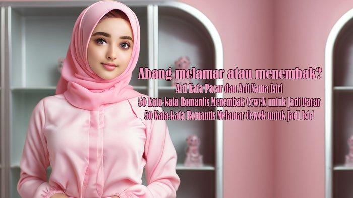50 Kata-kata Romantis Menembak Cewek untuk Pacar dan Melamar dan Arti ...