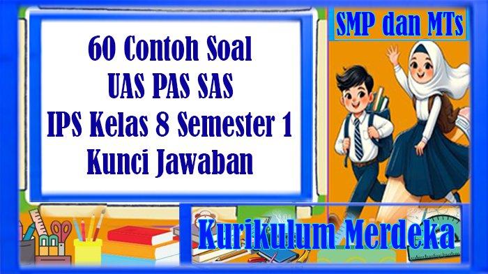 60 Contoh Soal UAS PAS SAS IPS Kelas 8 Semester 1 Kurikulum Merdeka dan Kunci Jawaban - Halaman ...