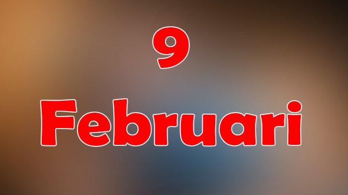 9 Februari 2023 Memperingati Hari Apa? Ini 3 Peristiwa Besar yang ...