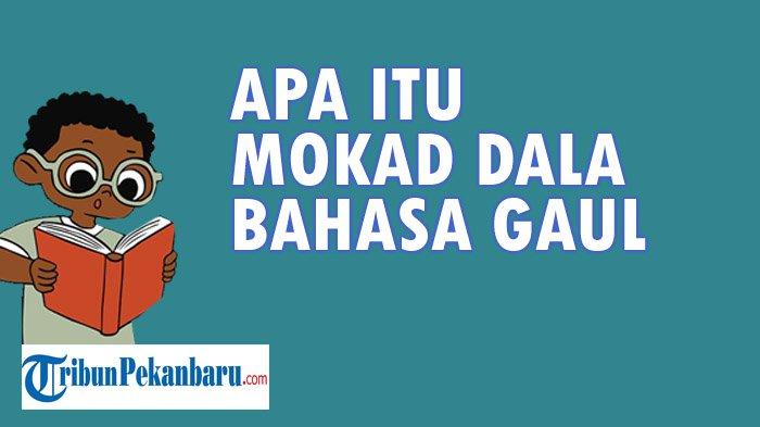 APA ITU Mokad dalam Bahasa Gaul, Artinya yang Penuh Makna ...