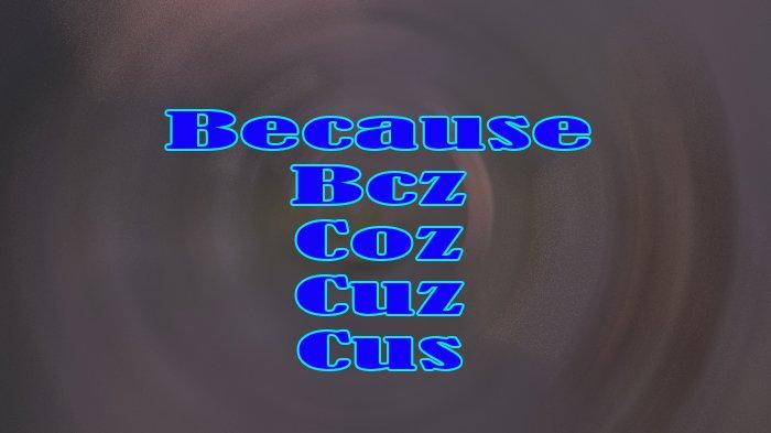 Apa Arti Because dalam Bahasa Gaul dan Coz serta Bcz Artinya Bahasa ...