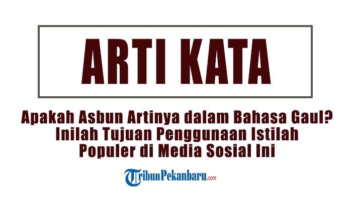Apakah Asbun Artinya dalam Bahasa Gaul? Inilah Tujuan Penggunaan Istilah Populer di Media Sosial ...