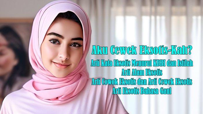 Arti Kata Eksotis dan Arti Alam Eksotis serta Arti Cowok dan Cewek Eksotis dan Eksotis Bahasa ...