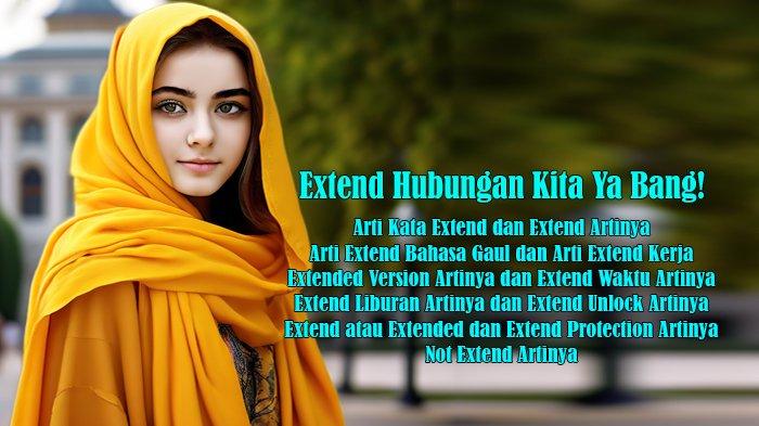Arti Kata Extend dan Extend Artinya dan Extend Kerja dan Extended ...