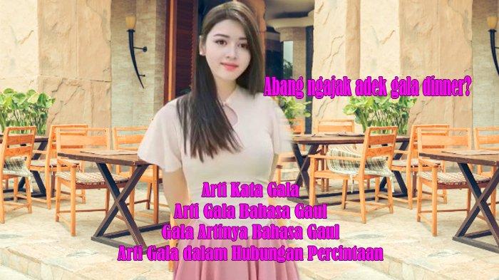 Arti Kata Gala dan Arti Gala Bahasa Gaul serta Gala Artinya Bahasa Gaul ...